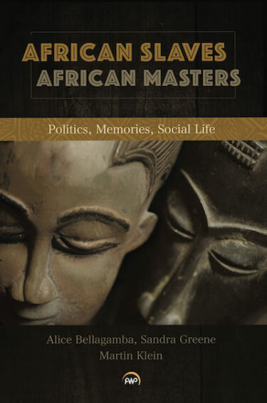 African Slaves, African Masters: Politics, Memories, Social Life ...