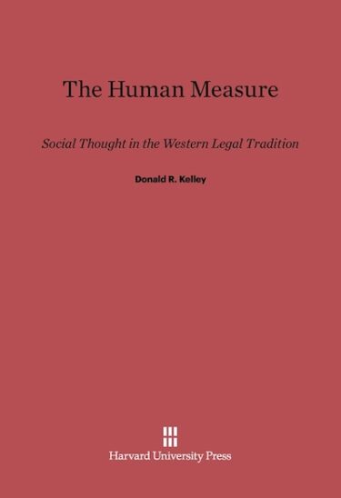 The Human Measure: Social Thought in the Western Legal Tradition ...