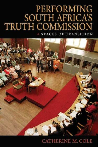 Performing South Africa's Truth Commission: Stages of Transition ...