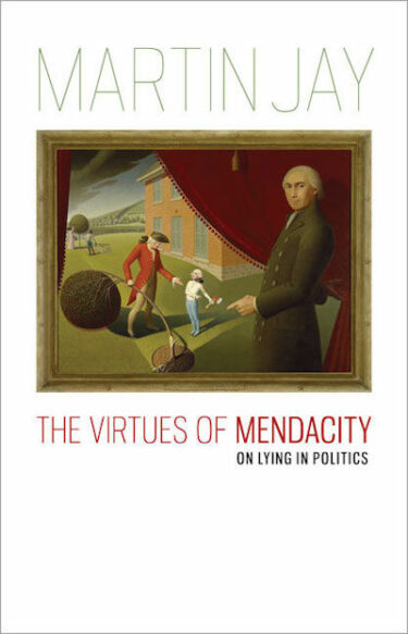 The Virtues of Mendacity: On Lying in Politics | National Humanities Center