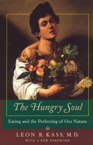 The Hungry Soul: Eating and the Perfecting of Our Nature | National ...